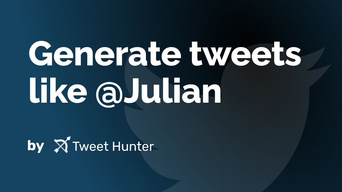 Generate Tweets like @Julian with AI